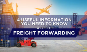 4 Useful Information You Need to Know About Freight Forwarding | Blog ...